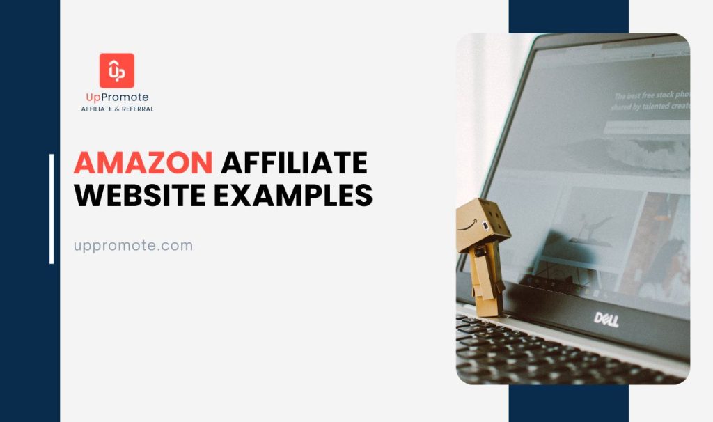 Top 10 Outstanding Examples Of Amazon Affiliate Websites - Uppromote