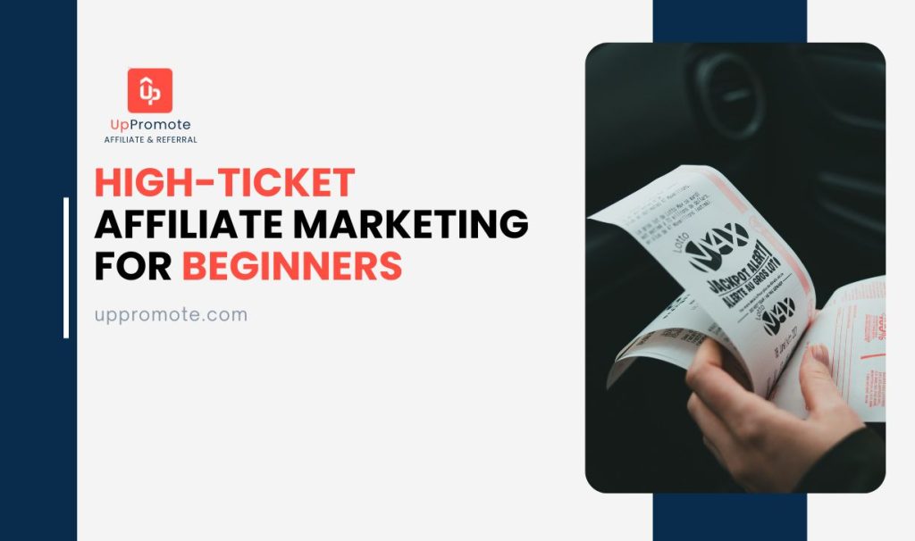 How To Do High-Ticket Affiliate Marketing For Beginners